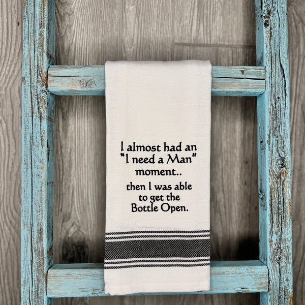 I Almost Had an I Need Man Moment - Towel